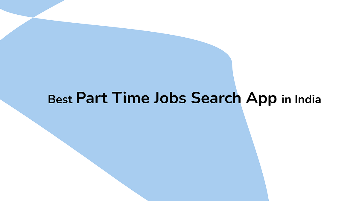Top 5 Part time jobs app in India | by Amit kumar | Medium