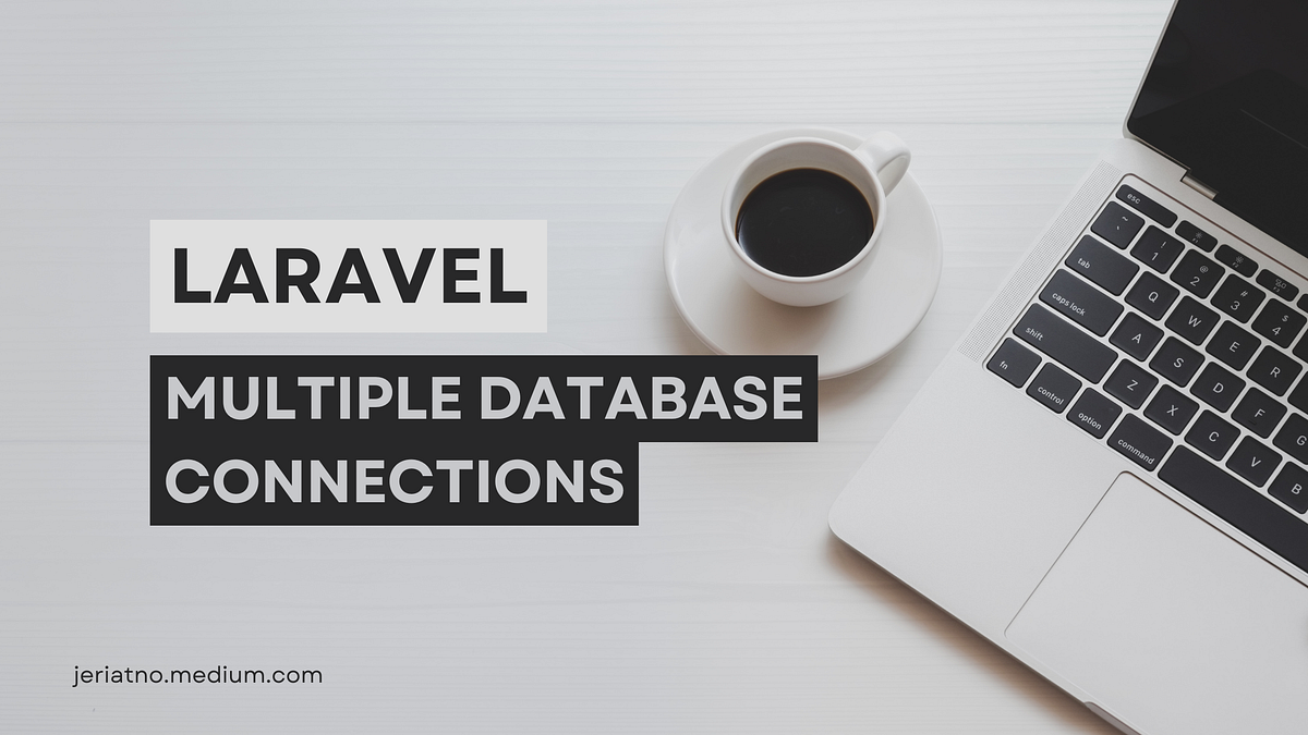 Laravel: Multiple Database Connections | by iwanna | Medium