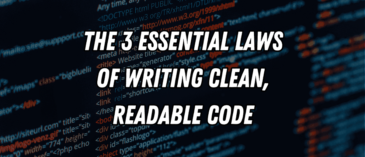 The 3 Essential Laws of Writing Clean, Readable Code | by Blend Visions | Stackademic