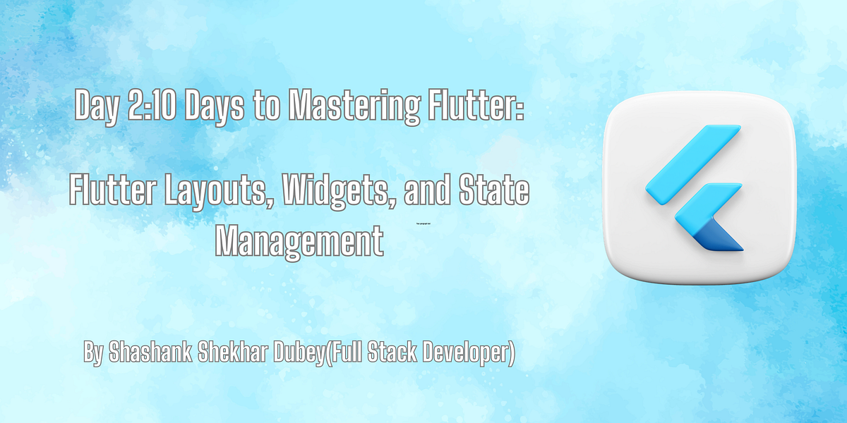 Day 2:10 Days to Mastering Flutter: | by Shashank Shekhar | Sep, 2024 | Medium