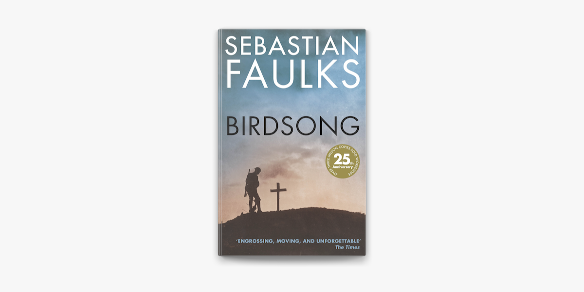 Birdsong — A Dive into Historical Fiction and World War I Narrative ...