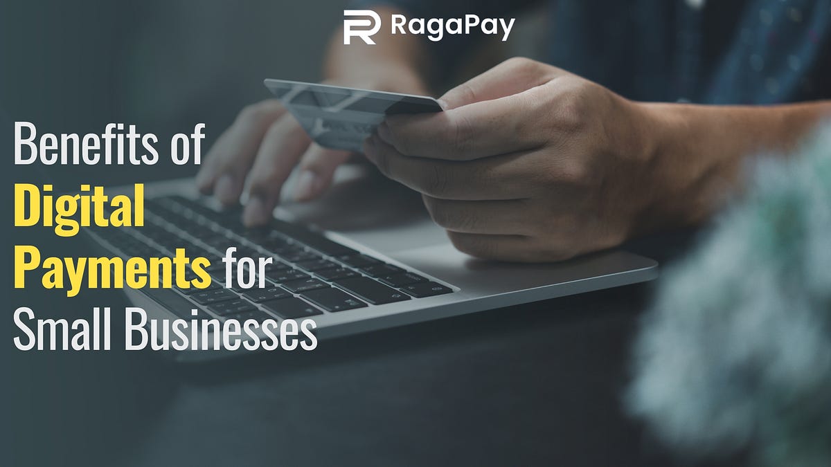 Benefits of Digital Payments for Small Businesses | by Ragapay | Aug ...