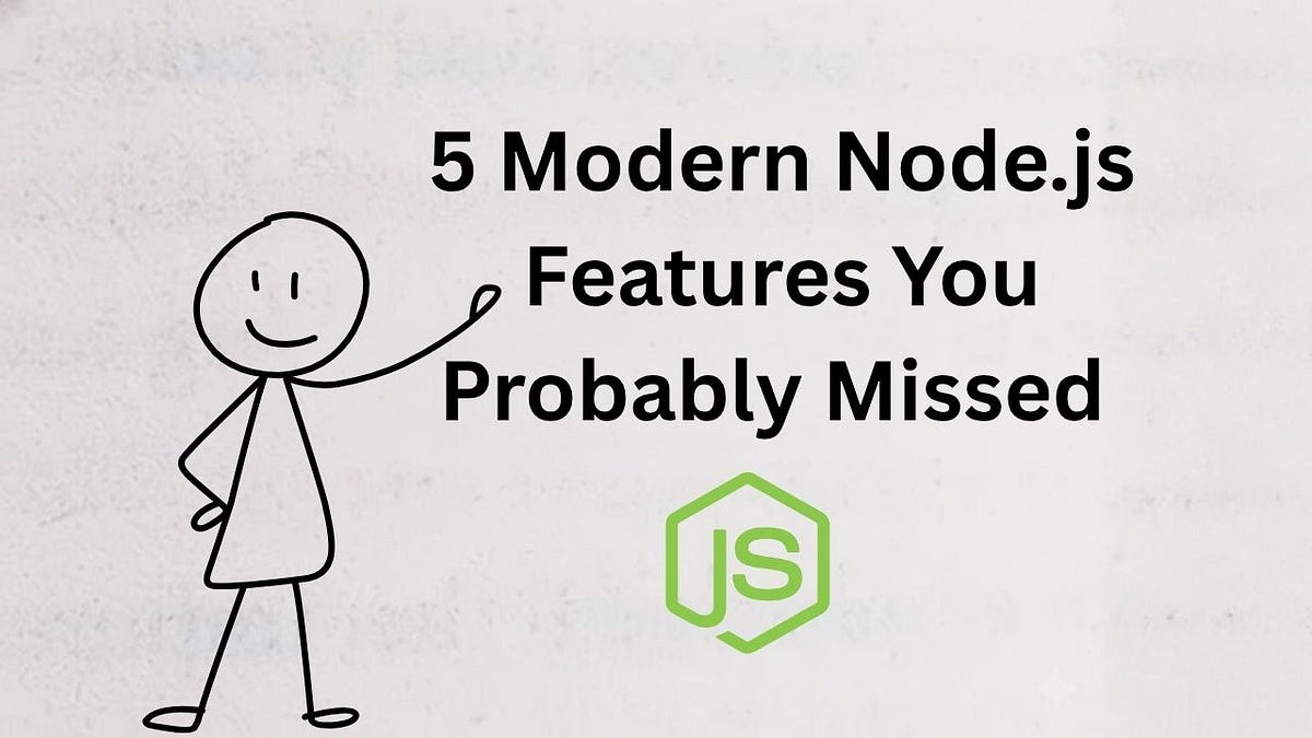 5 Modern Node.js Features You Probably Missed | by SOVANNARO | Oct ...