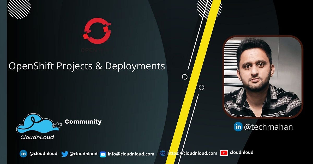 OpenShift Project and Deployment. | by Manzoor Ahamed | Cloudnloud Tech Community | Medium