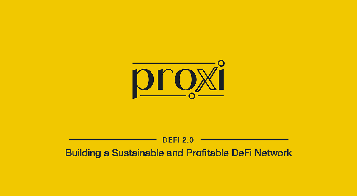 PROXI: Building A Sustainable and Profitable DeFi Network | by PROXI | PROXI | Medium