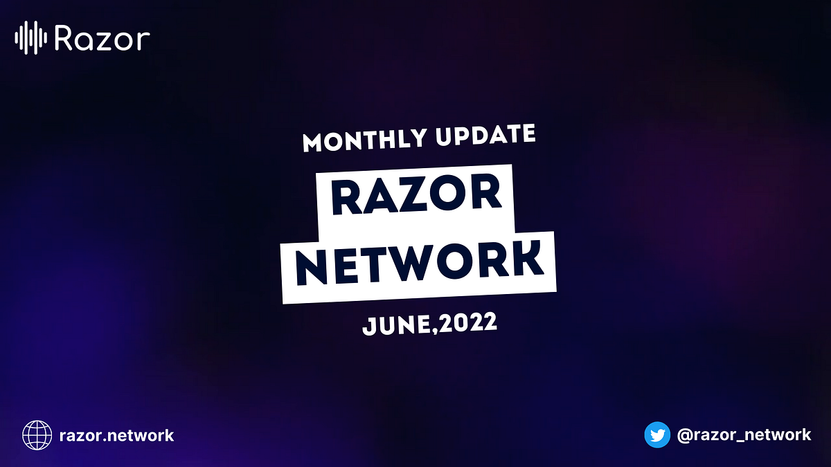 Razor monthly update: June 2022. The month of June is about to end ...