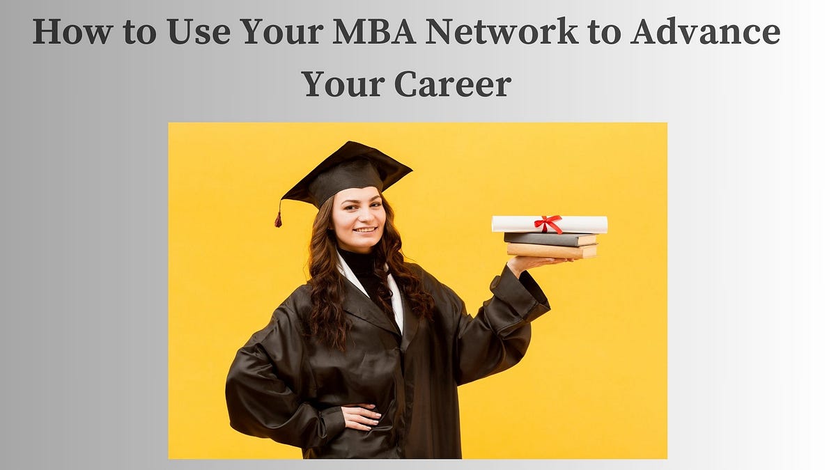 How to Use Your MBA Network to Advance Your Career | by aryacollege ...
