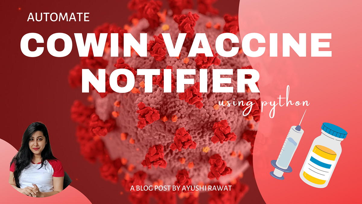 Automate Cowin Vaccine slots Availablity using Python | by Ayushi Rawat | Analytics Vidhya | Medium
