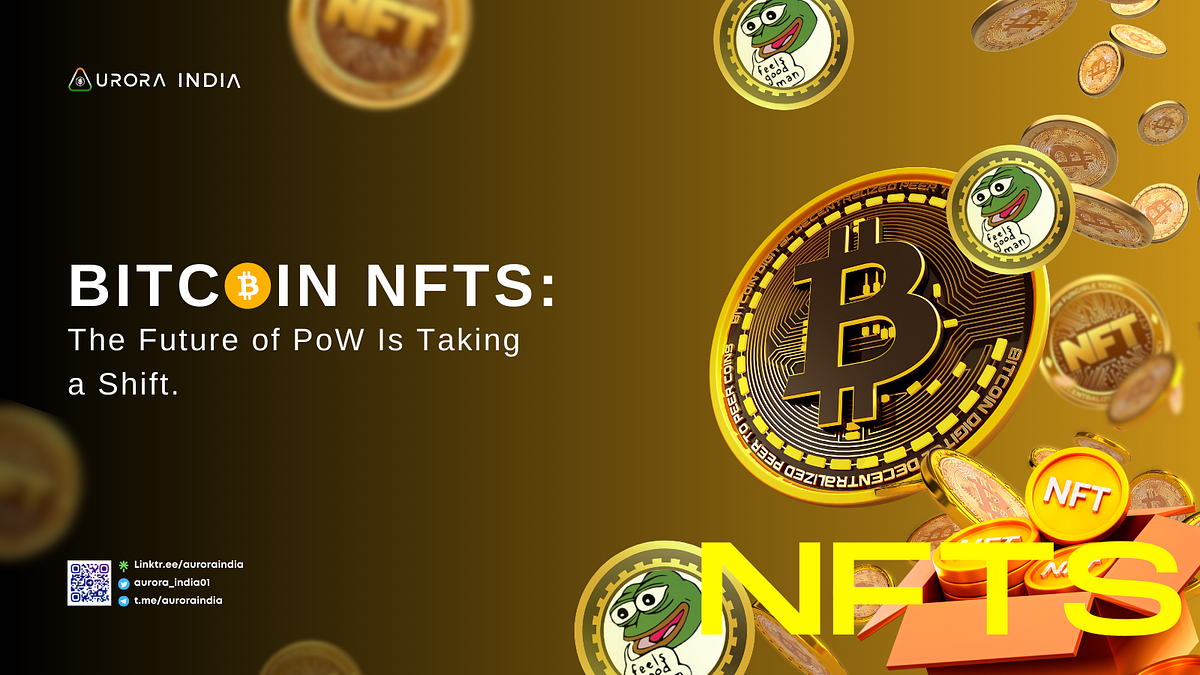 Bitcoin NFTs — The Future of Proof of Work Is Taking a Shift | by ...