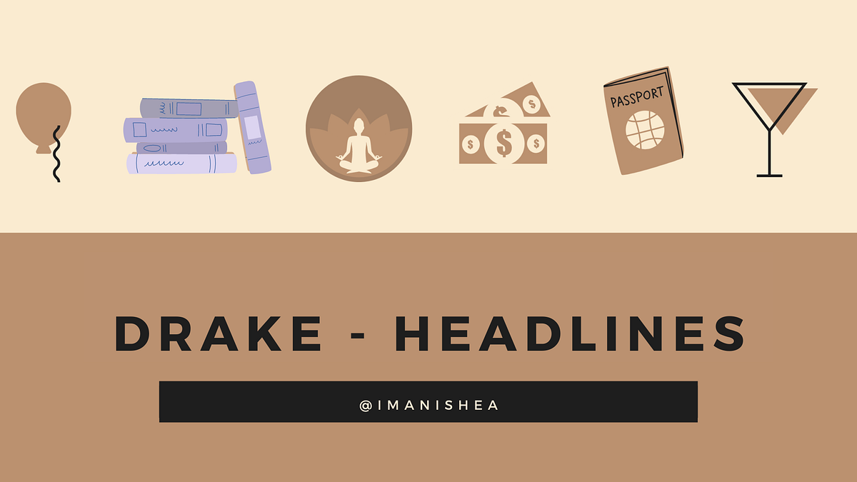 Drake - Headlines. I was reading an entry of a book kindly… | by Imani ...