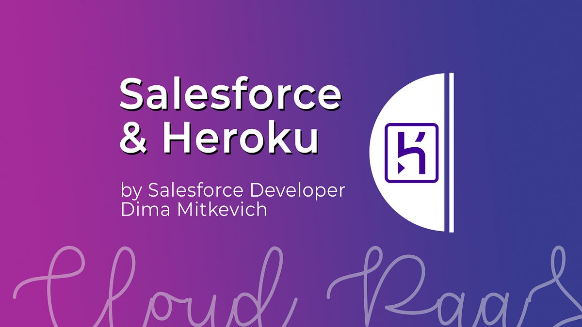 Heroku — the perfect solution to manipulate and integrate Salesforce data effortlessly | by ...