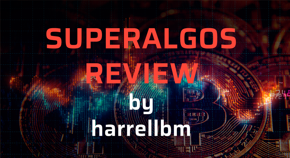 Superalgos Review — Harrell Initial Review | by Superalgos | Superalgos ...
