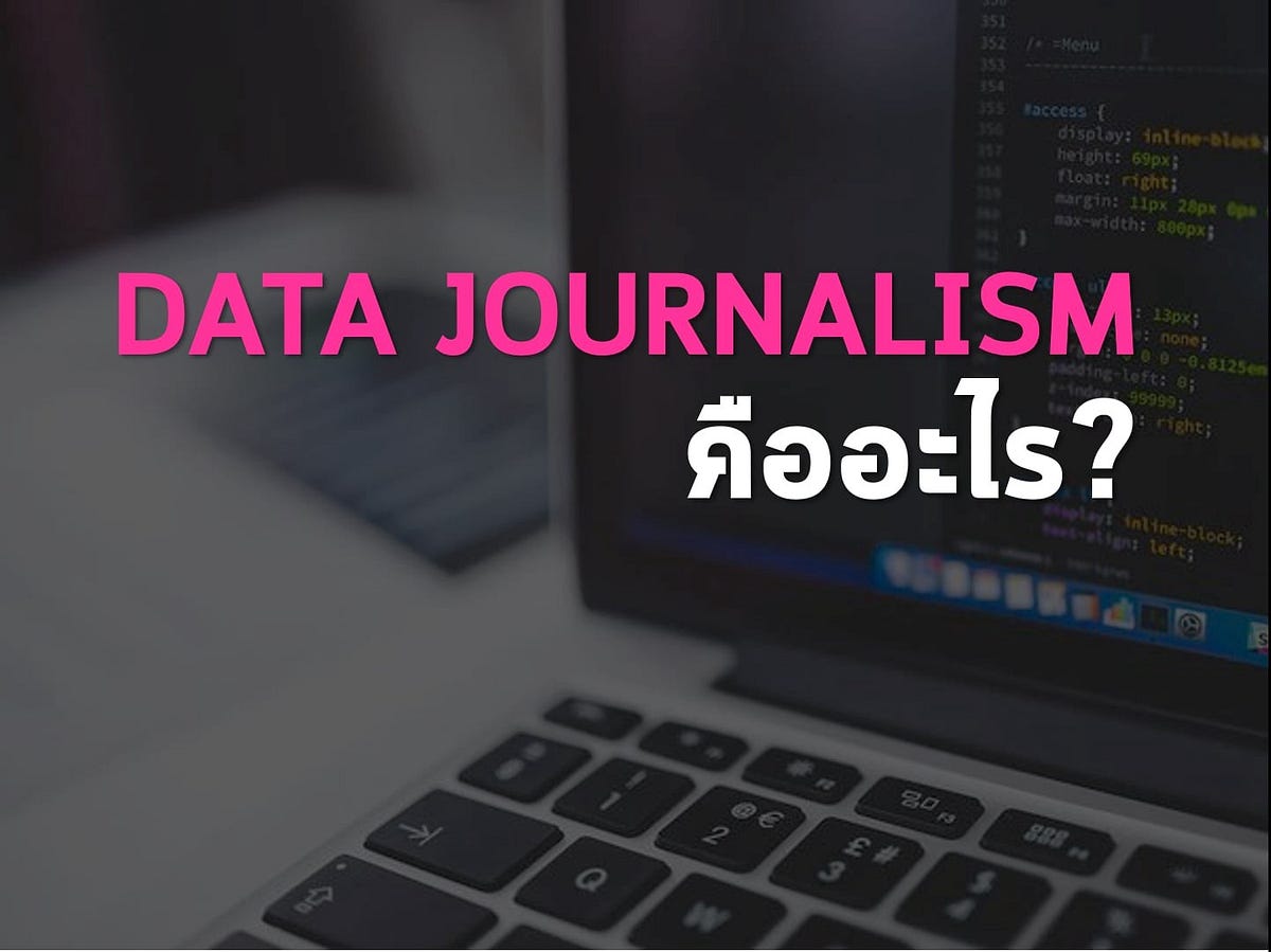 What is Data Journalism?. Definition | by Ekapon Thienthaworn | Medium