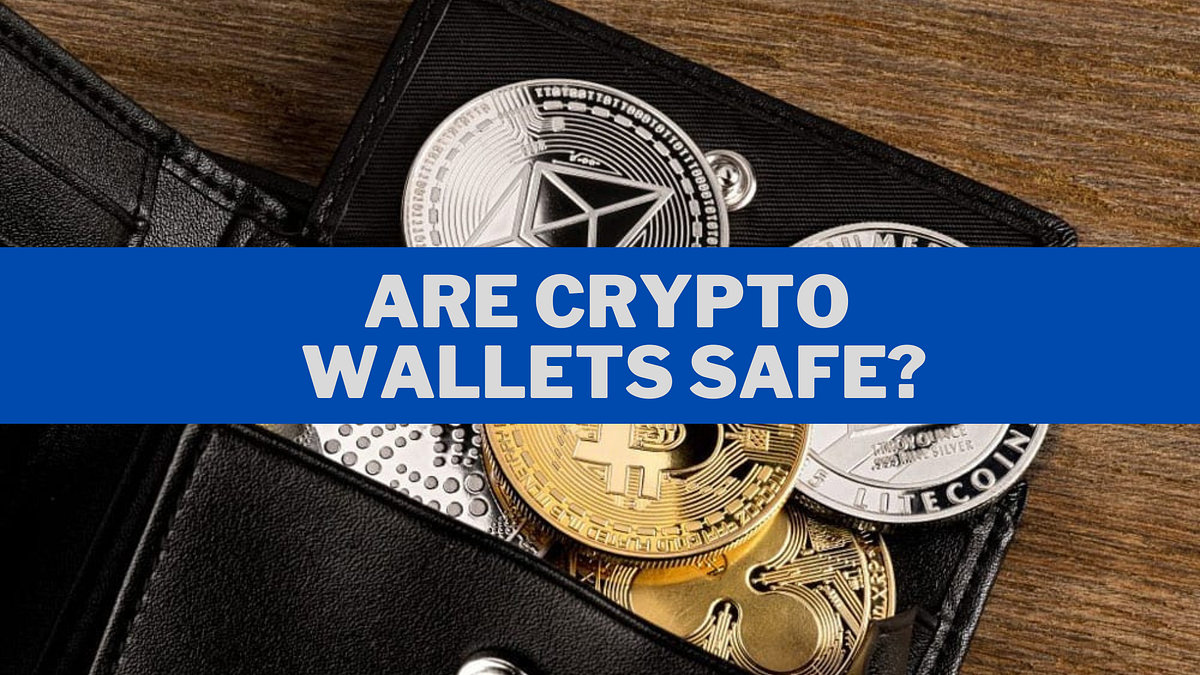Are Crypto Wallets Safe?. How to Safely Protect Your Crypto… | by ...