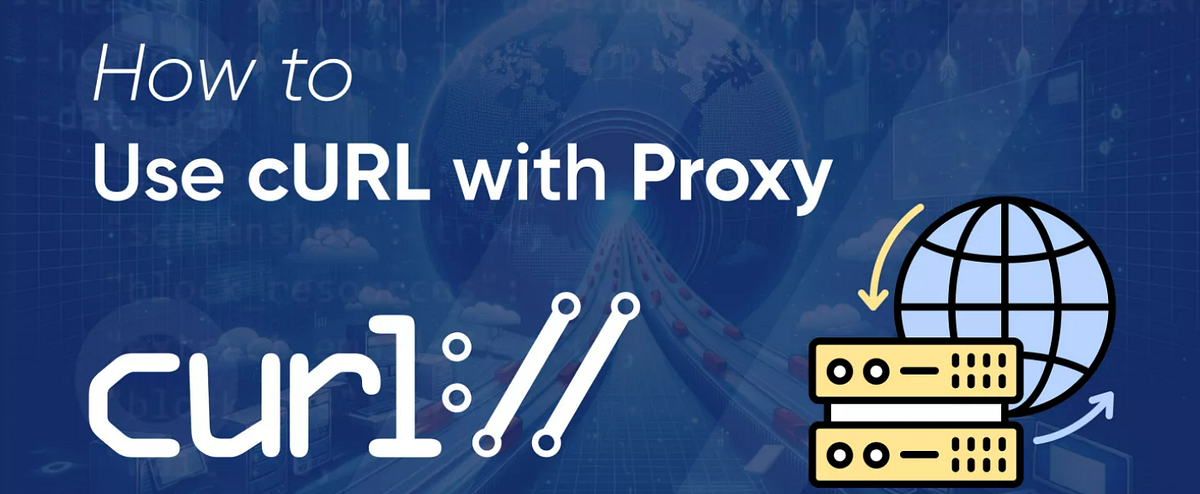 How to Use cURL With Proxy - HasData - Medium