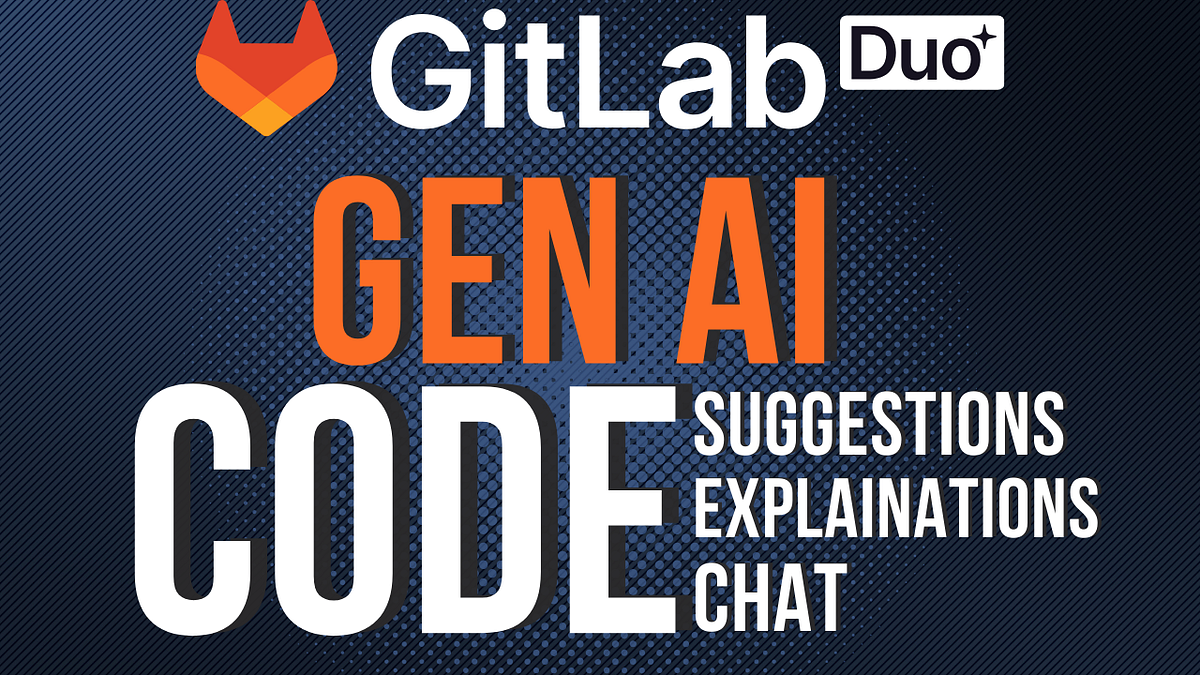 Exploring GitLab Gen AI Features in GitLab Duo | by Dude blogs Tech | Medium