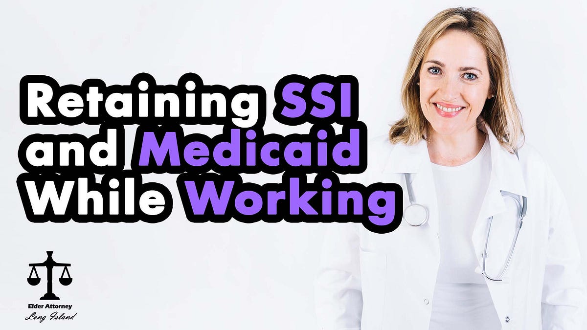 Retaining SSI and Medicaid While Working | by Lisa Singer | Medium