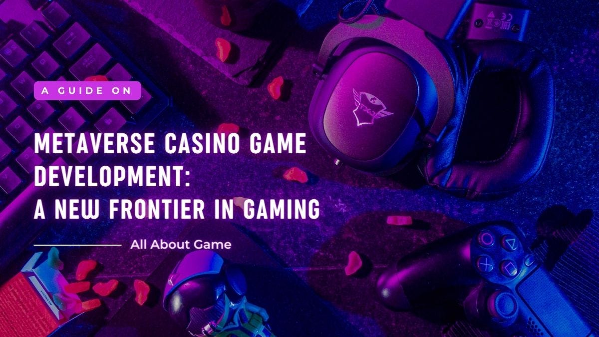 Metaverse Casino Game Development: A New Frontier in Gaming | Coinmonks
