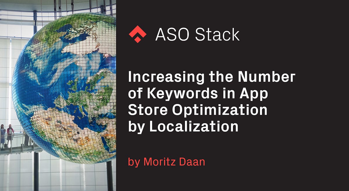 Increasing the Number of Keywords in App Store Optimization by Localization | by Moritz Daan ...