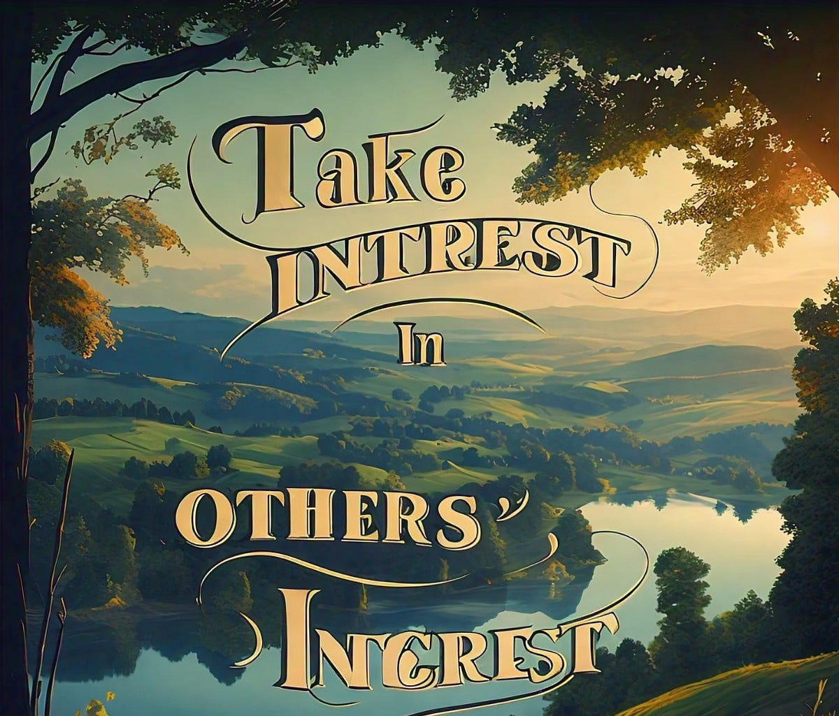 Take Interest In Others’ Interest | by Saif ullah | Mr. Plan ...