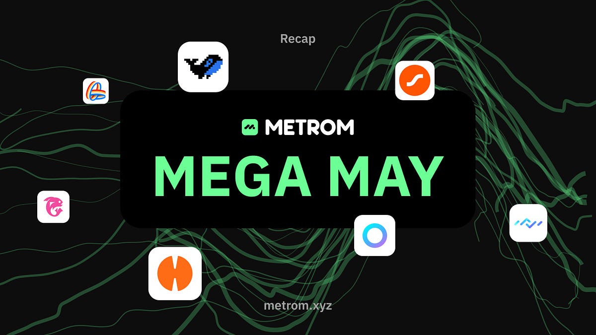 Metrom May 2025 Recap. A month of shipping, upgrading, and… | by Metrom ...