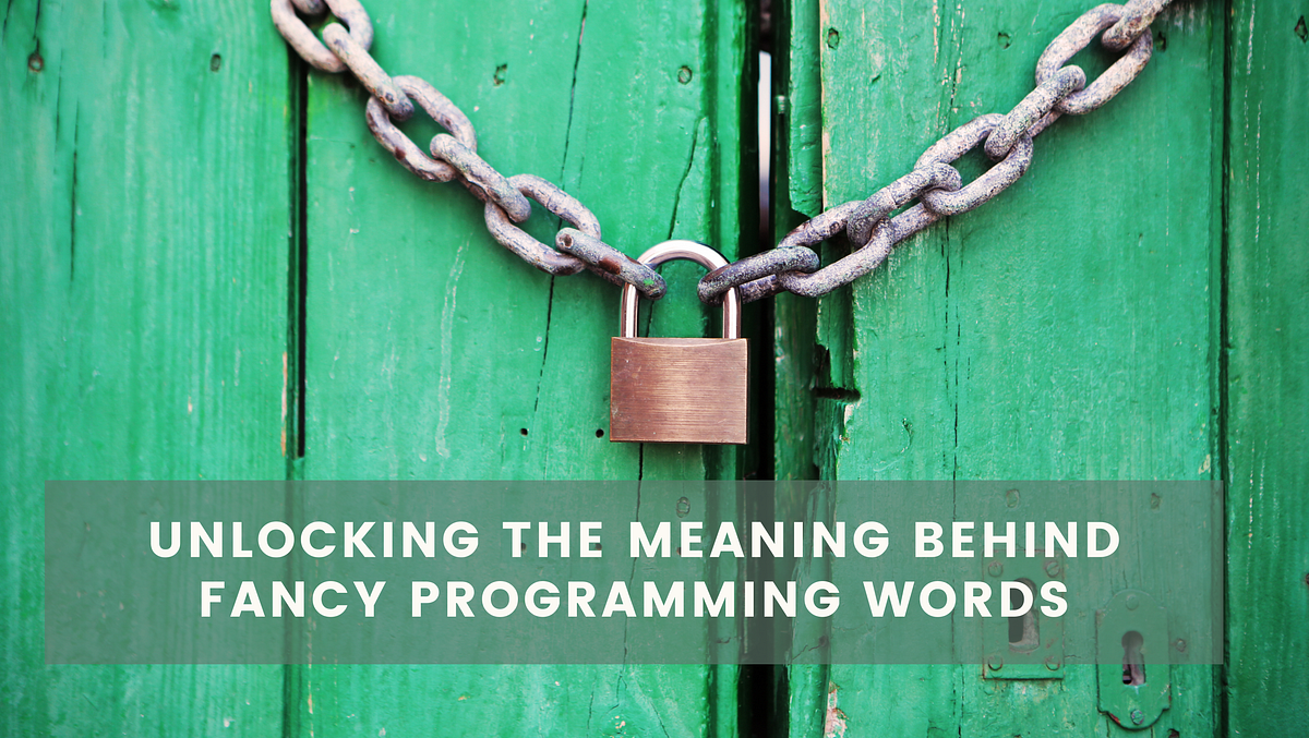 Unlocking the meaning behind fancy programming words | by Soufiane ...