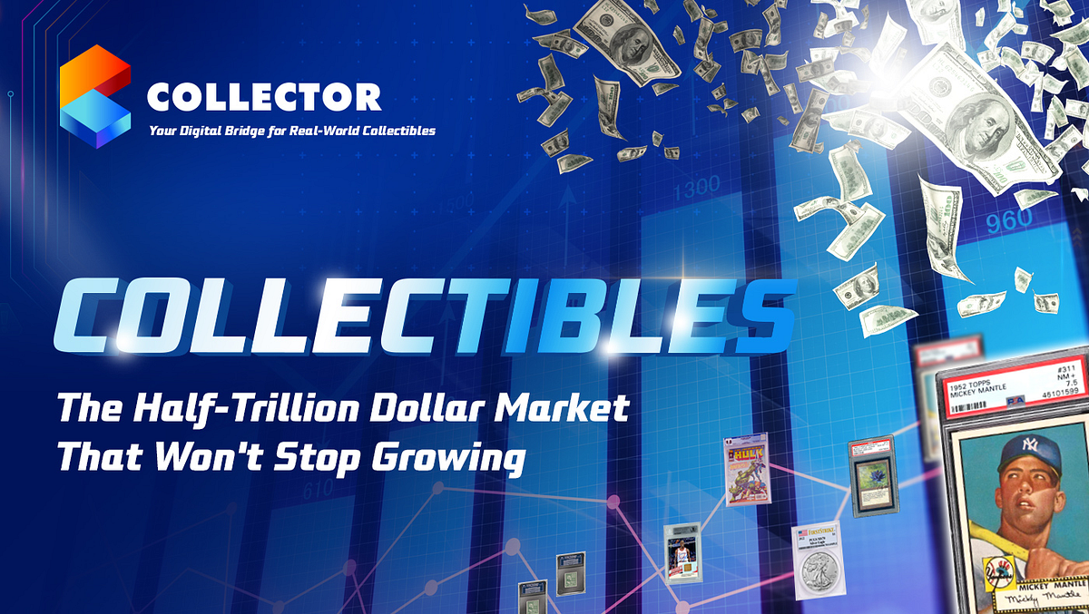 Collectibles: The Half-Trillion Dollar Market That Won’t Stop Growing ...