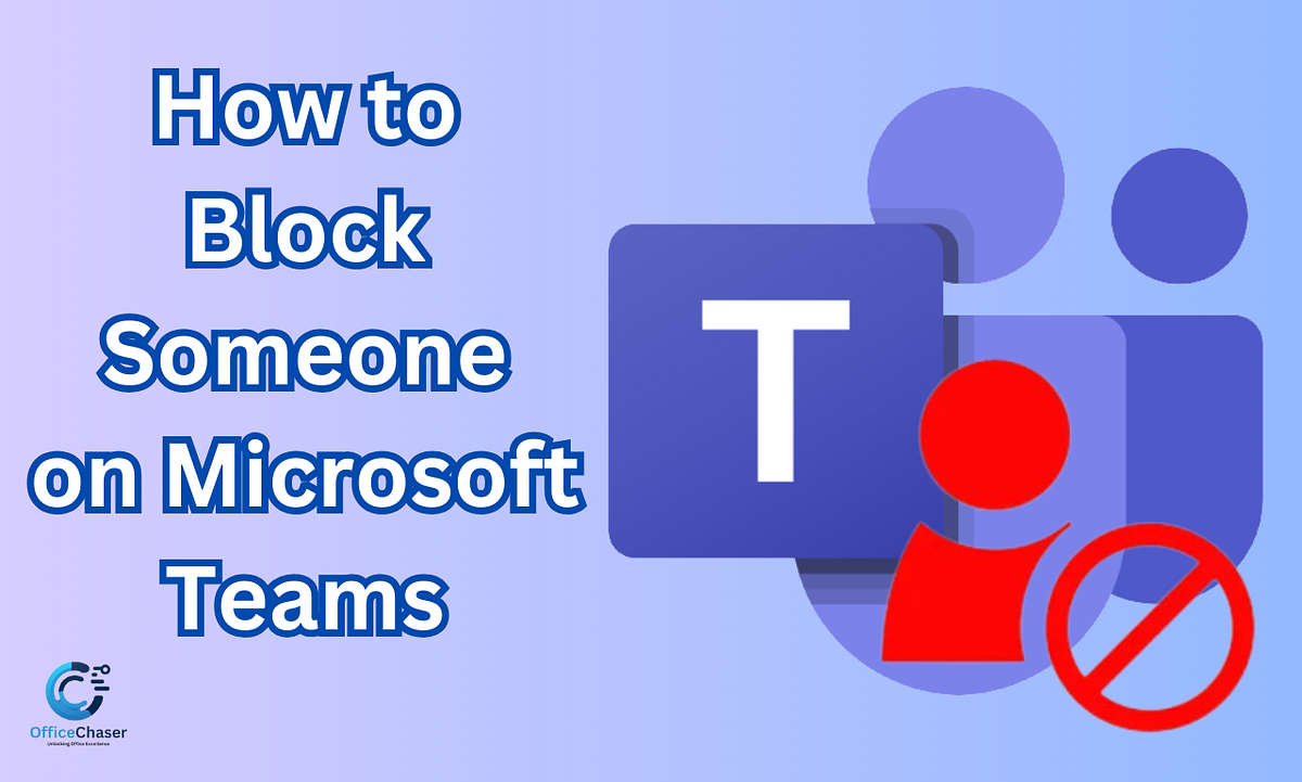 How To Block Someone On Microsoft Teams - Officechaser - Medium