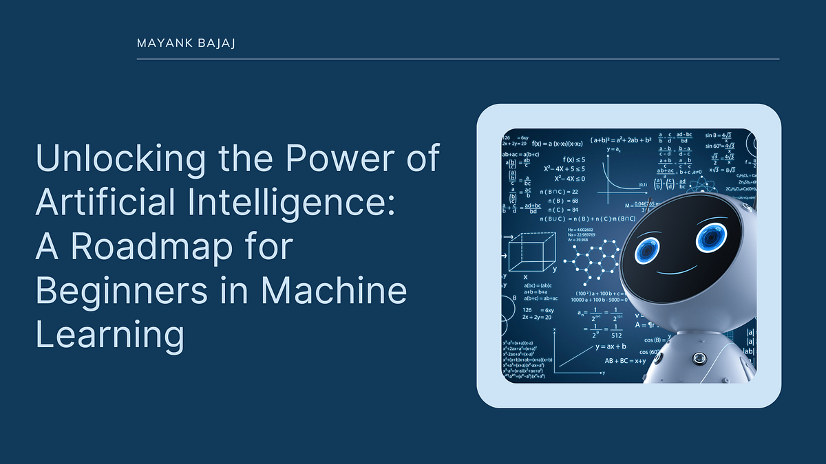 Unlocking the Power of Artificial Intelligence: A Roadmap for Beginners ...