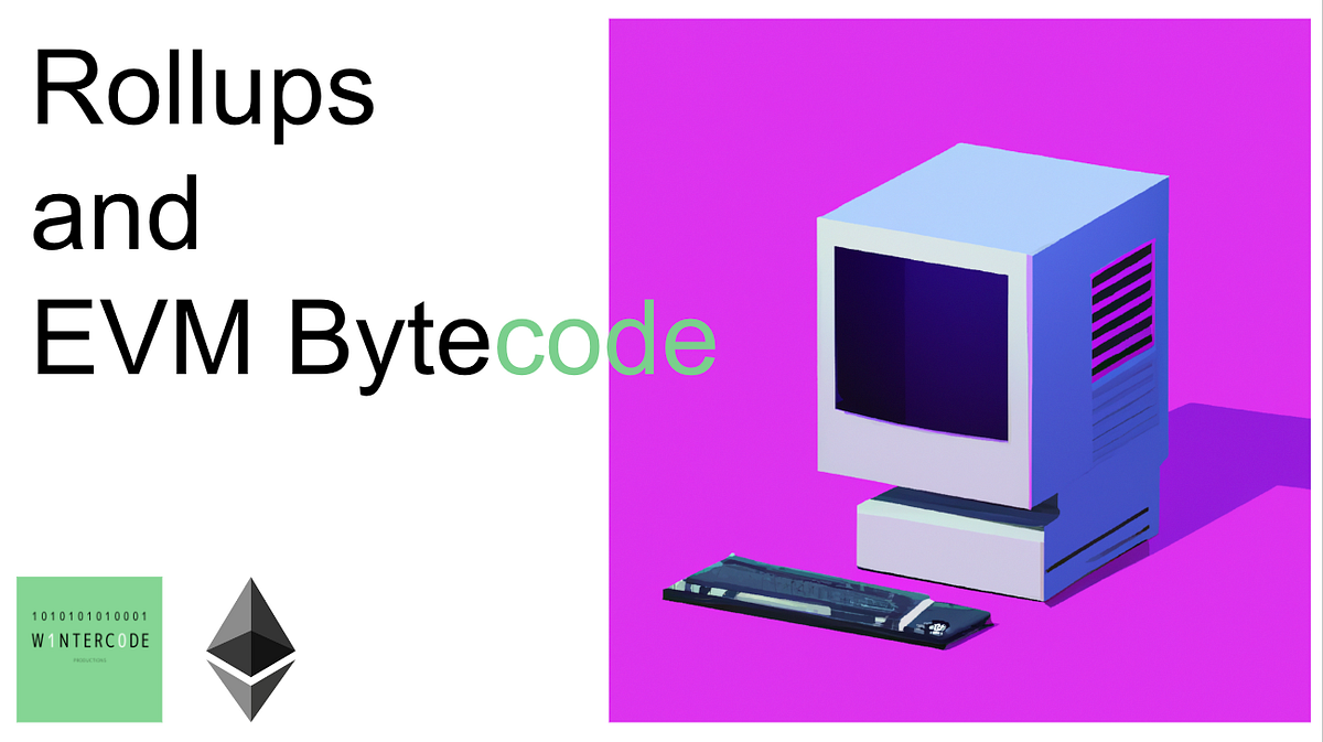 Rollups and EVM Bytecode. Learn about Rollups, Ethereum, and EVM… | by Nate Lapinski | Medium