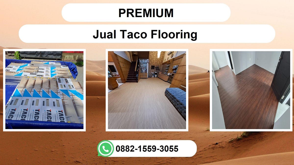 PREMIUM, 0882–1559–3055 Jual Taco Flooring Nganglik Sleman - Agen Taco ...