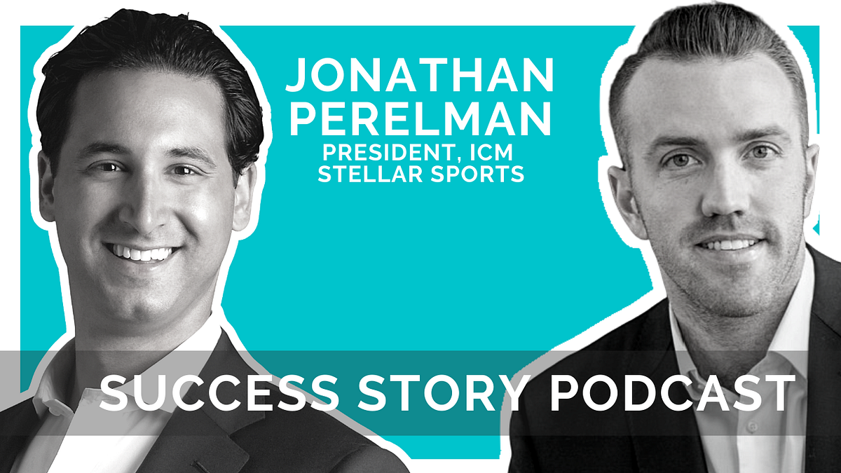 Jonathan Perelman, President of ICM Stellar Sports | How to Grow Your ...