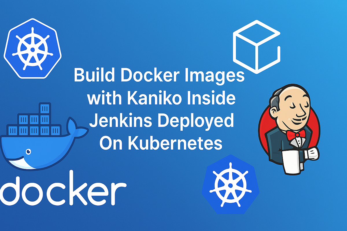 Build Docker Images with Kaniko Inside Jenkins Deployed On Kubernetes ...