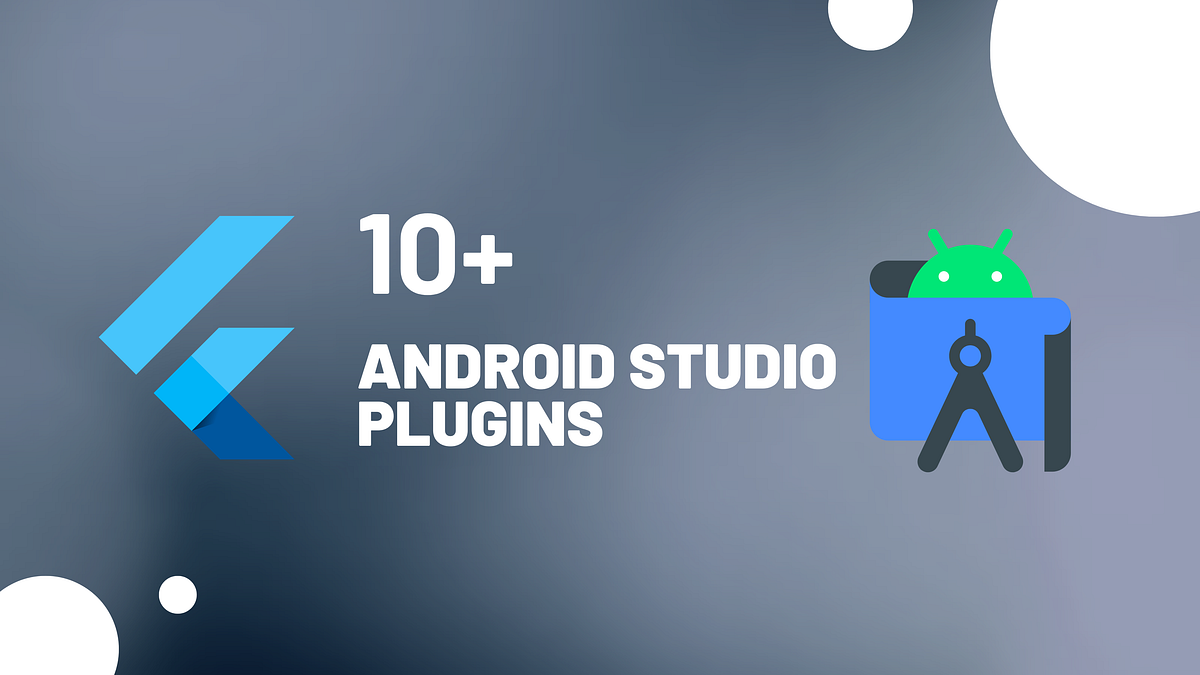 Top 10+ Android Studio Plugins to Enhance Your Flutter Development | by Kamran khan | Level Up ...