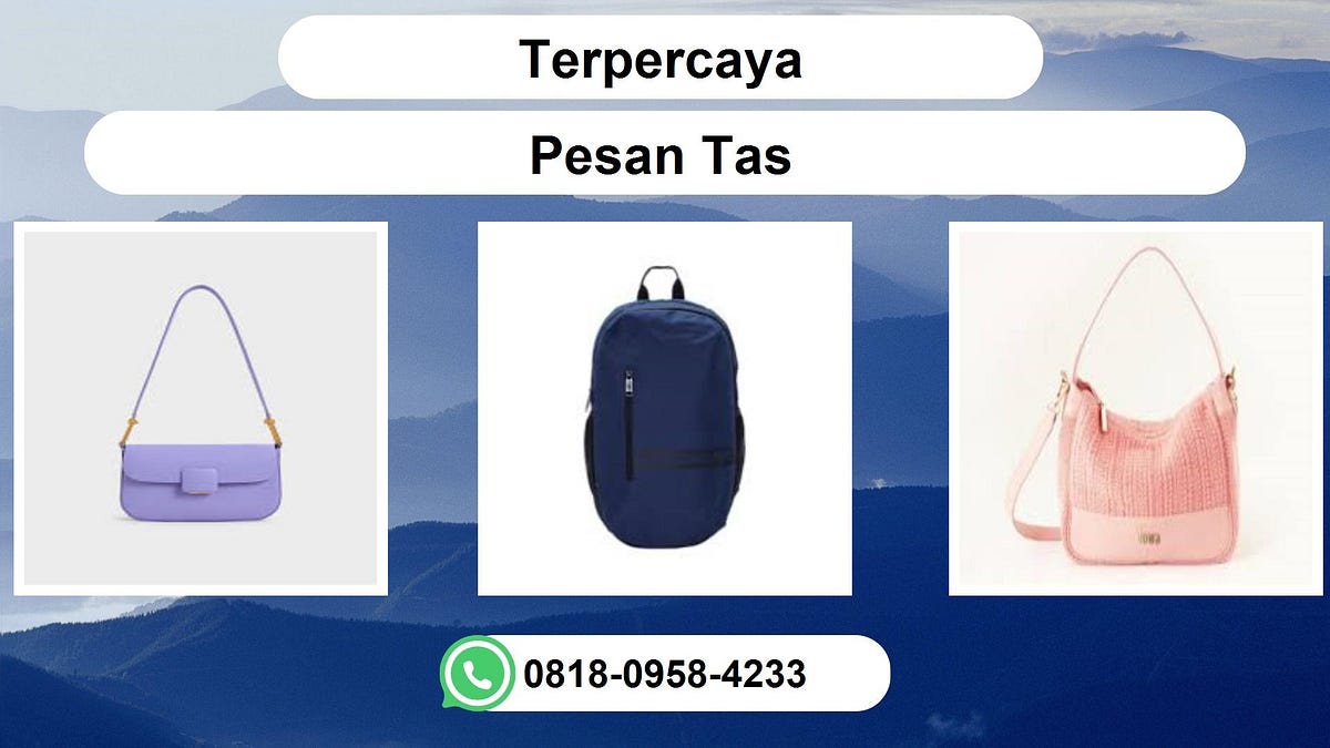 Terpercaya, 0818–0958–4233 Pesan Tas Online - Tirososabani - Medium