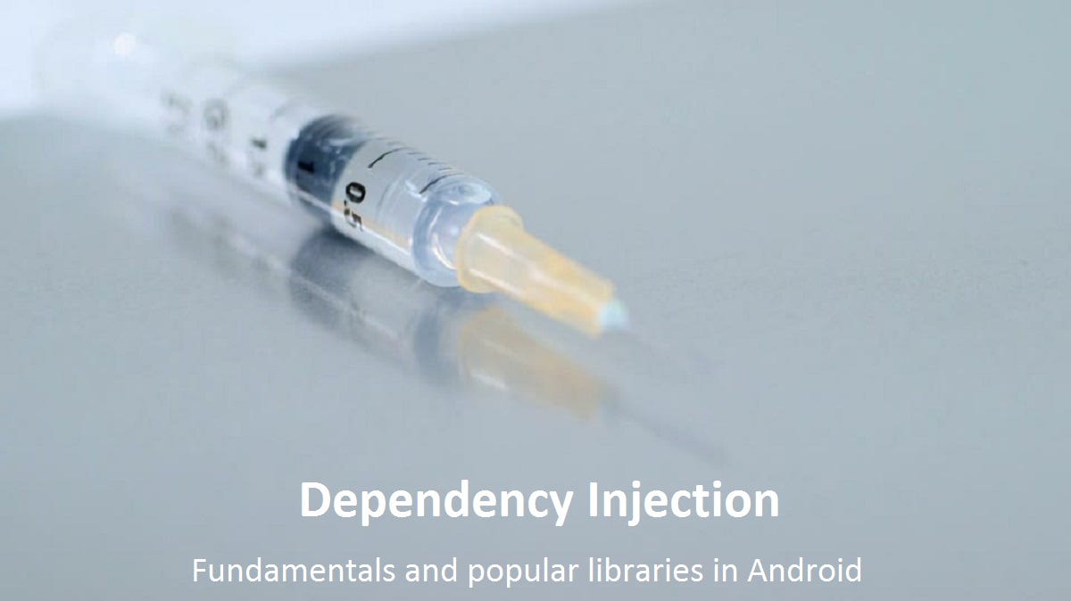 Fundamentals Of Dependency Injection And Popular Libraries In Android By Ankit Sinhal