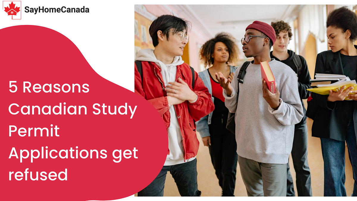 5 Reasons Canadian Study Permit Applications get Refused | by ...