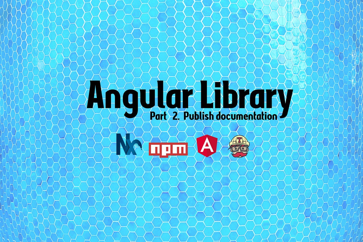 Publish Angular Library Documentation Created With Nx Using Travisci And Github Pages By