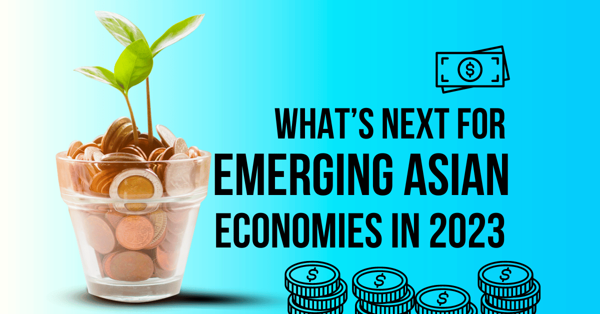 What’s Next for Emerging Asian Economies in 2023 | by Poha Talks | Medium