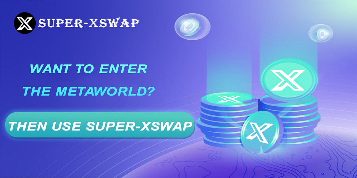 How to use Super-Xswap to better experience the metaverse? | by Super ...