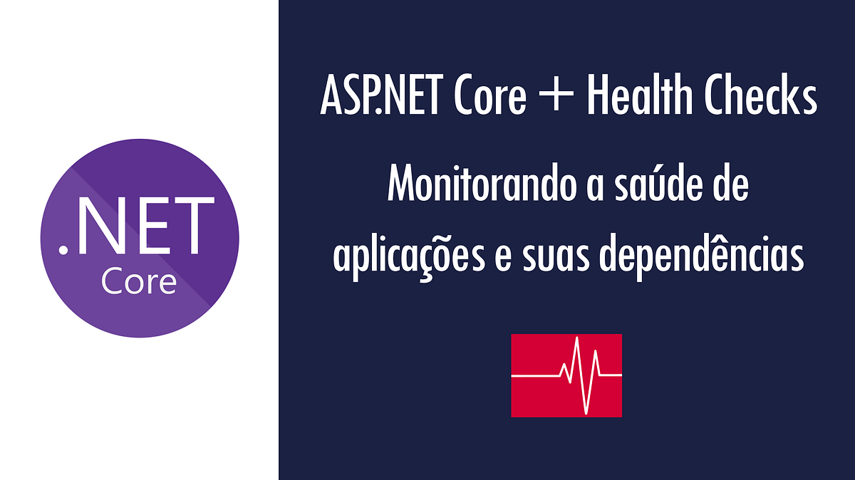 ASP.NET Core + Health Checks - Tech Saturday .Net Vale | by Renato Groffe | Medium