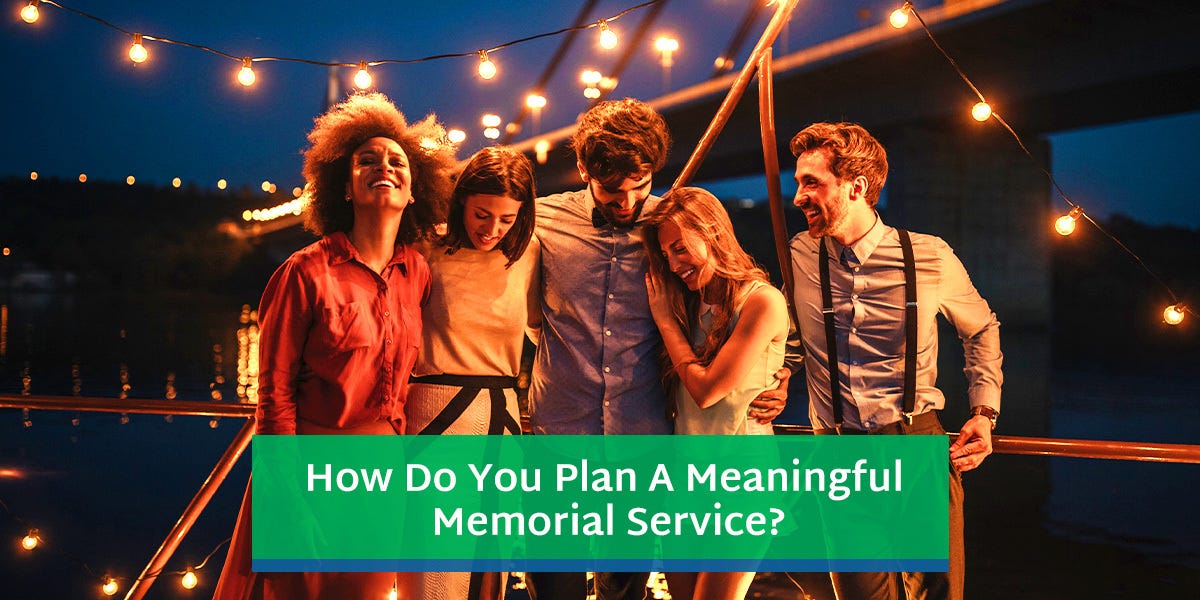 What’s the process for preparing a heartfelt memorial service? | by ...