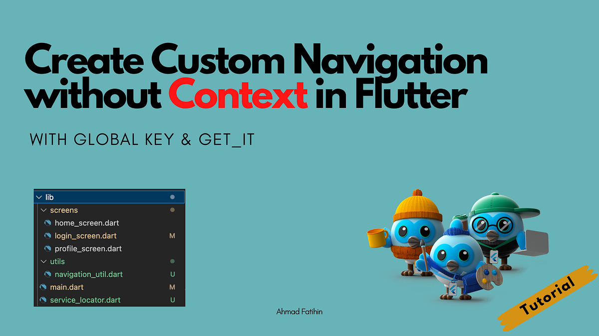 Create Custom Utils for Navigate or Switch Screen Without Context in Flutter | by Ahmad Fatihin ...