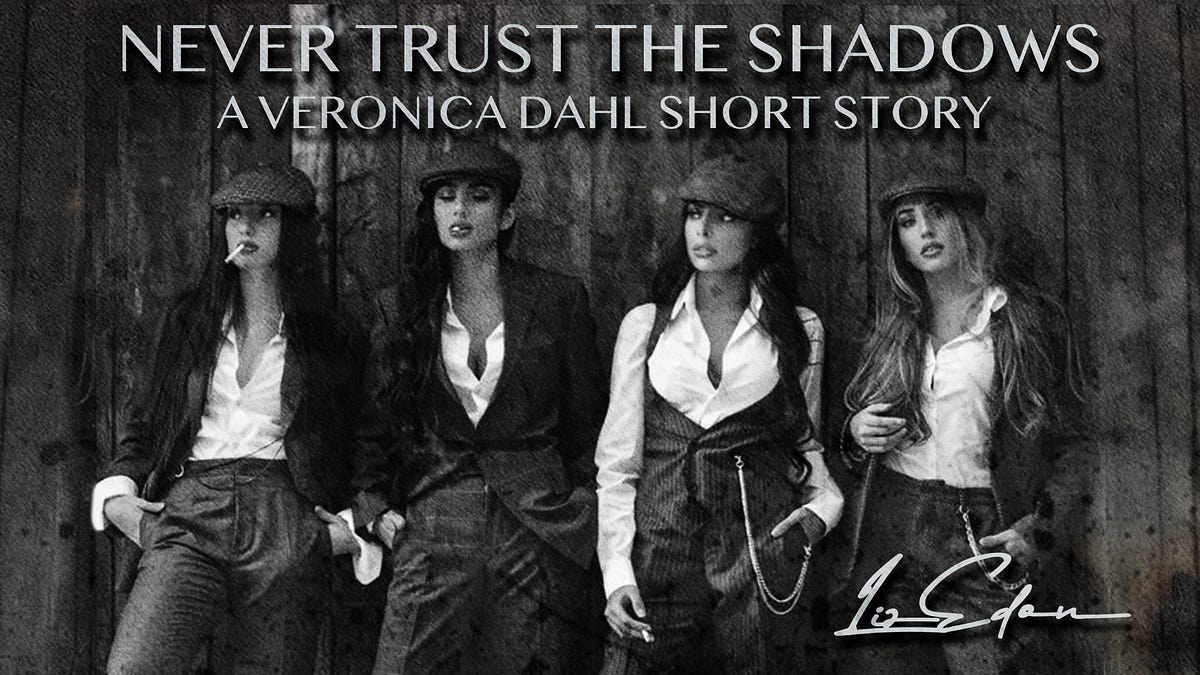 Never Trust the Shadows. A Veronica Dahl Short Story | by Liz Edon ...