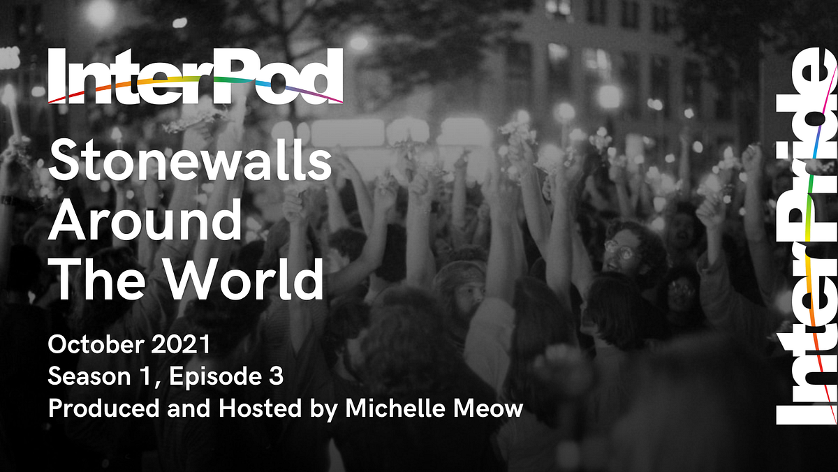 Stonewalls Around The World. Episode 3 | by InterPride | InterPod | Medium