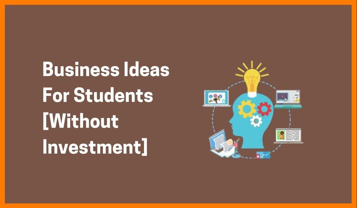 50 Business Ideas For Students Without Money in 2021 and 2022 | by ...