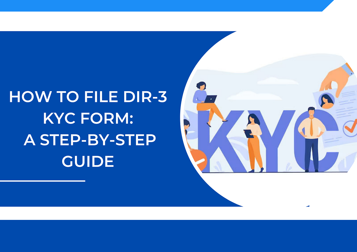 How to File DIR-3 KYC Form: A Step-by-Step Guide | by Ofin Legal | Apr ...