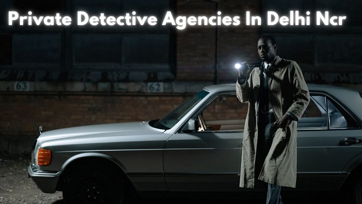 Secret Detectives Agency — Private Detective Agencies In Delhi NCR ...