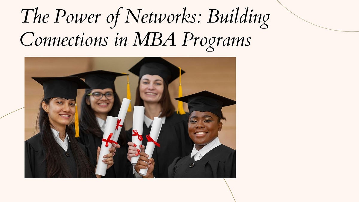 The Power of Networks: Building Connections in MBA Programs | by ...