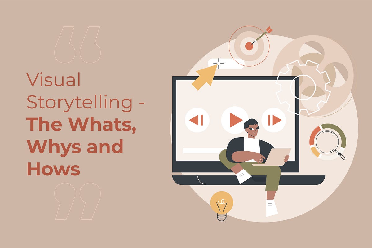 Visual Storytelling — The Whats, Whys and Hows. | by Hasini Sharma | Medium